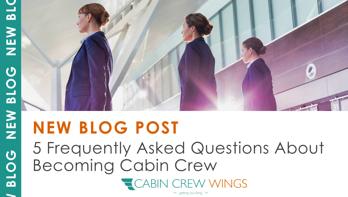 5 Frequently Asked Questions About Becoming Cabin Crew - Cabin Crew Wings